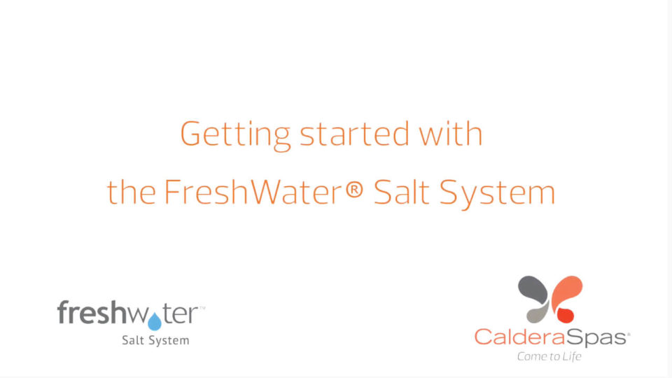 Understanding Your FreshWater® Salt System - Caldera Spas